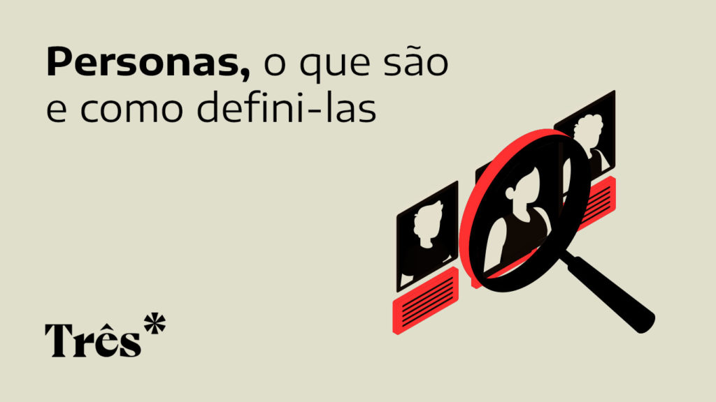 Personas, o que são e como defini-las – Agência Três
